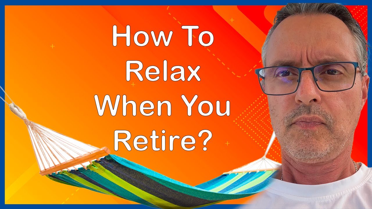 How to Relax When You Retire? - YouTube