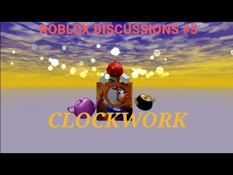 ROBLOX DISCUSSIONS #5 CLOCKWORK - YouTube