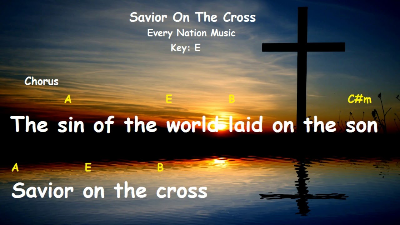 Savior On The Cross(O The Blood)| Every Nation Music| Lyrics And Chords ...