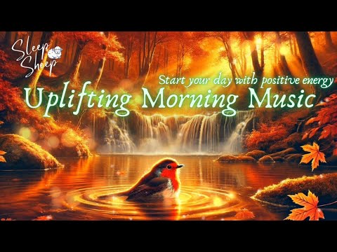 Uplifting Morning Music for Positive Energy | 1 Hour of Happy ...