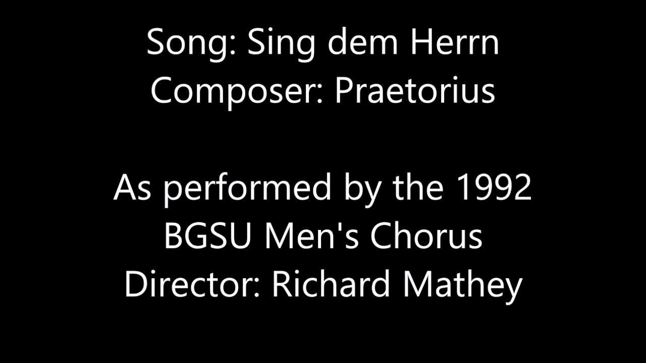 Sing dem Herrn as performed by the 1992 BGSU Men's Chorus, Director ...