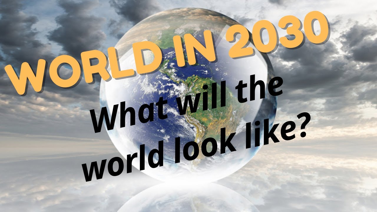 What will the world look like in 2030? / World in 2030 / Future World ...