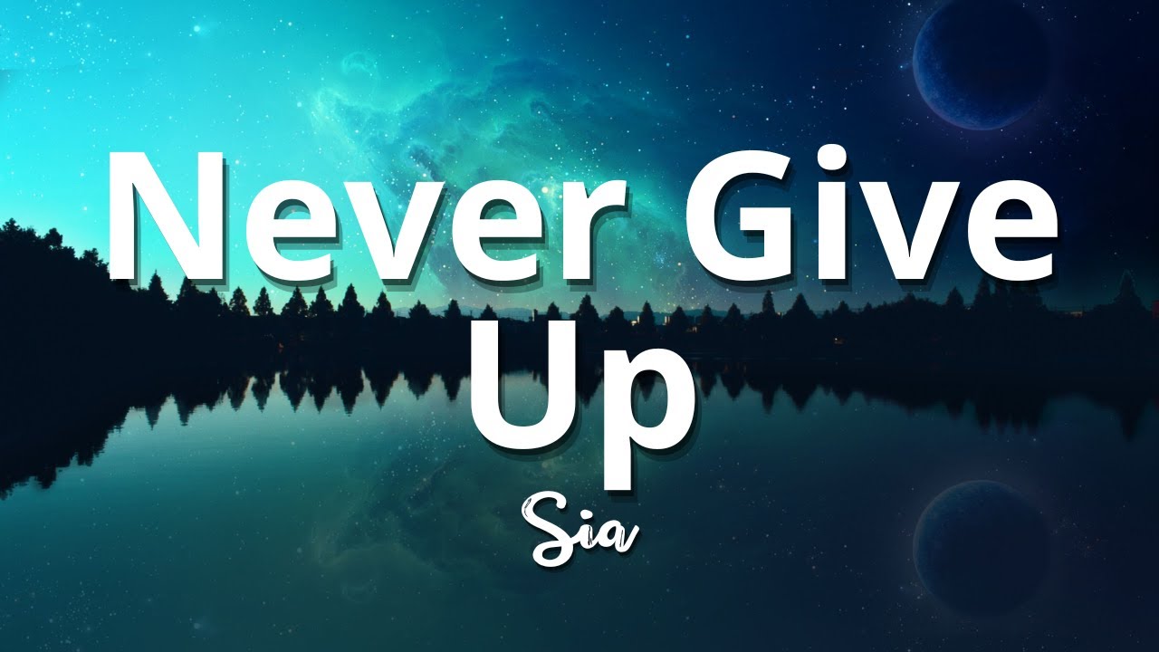 Never Give Up (Lyrics) - Sia - YouTube
