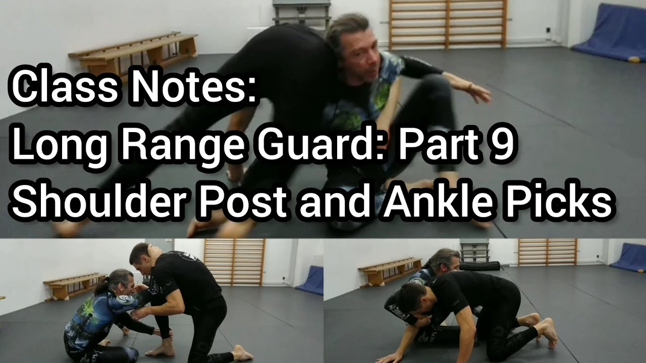 Class Notes: Long Range Guard: Part 9 - Shoulder Post and Ankle Picks ...