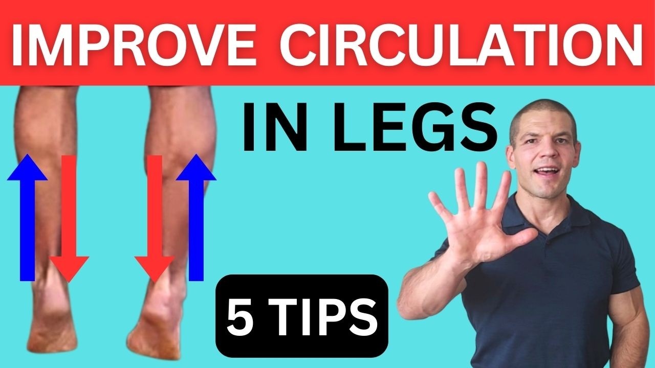 5 Tips to Improve Blood Flow & Circulation in the Legs Naturally - YouTube