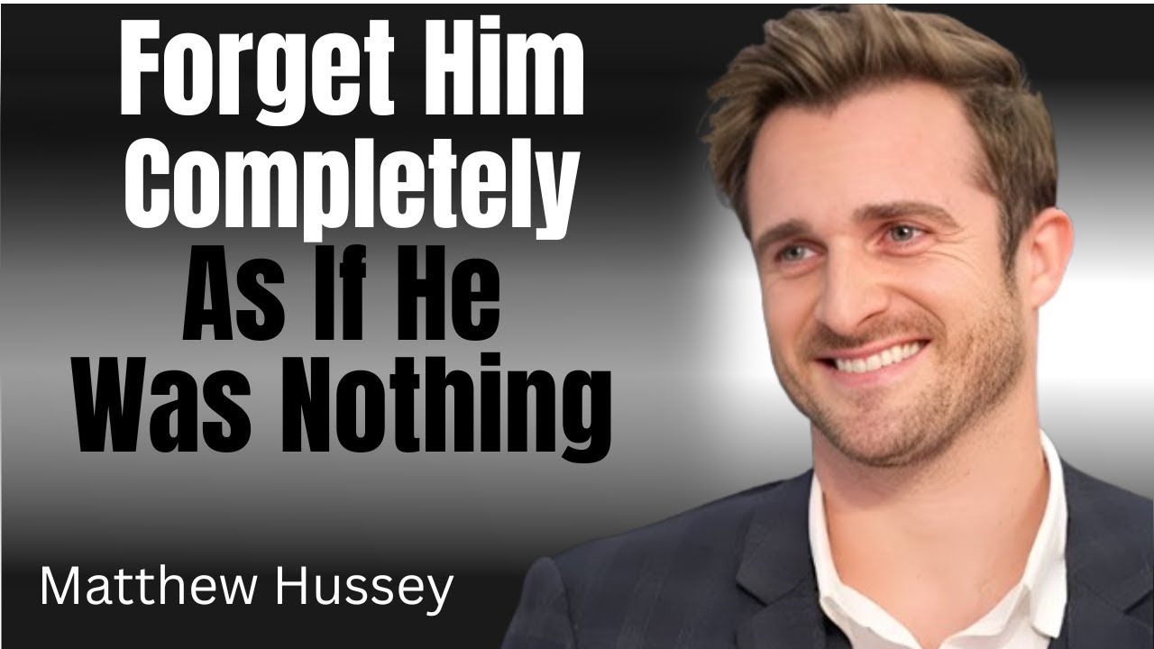 Forget Him Completely – As If He Was Nothing | Matthew Hussey - YouTube