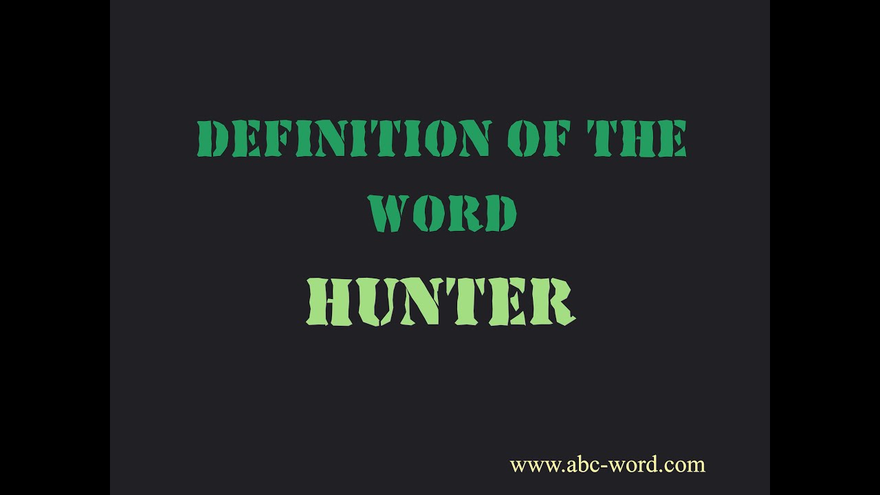 Definition of the word "Hunter" - YouTube