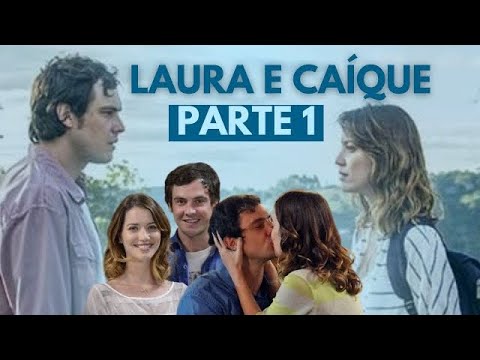 HISTÓRIA DE CAÍQUE E LAURA - PARTE 1