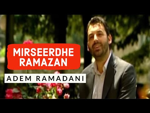 Adem Ramadani - Mirëseerdhe Ramazan