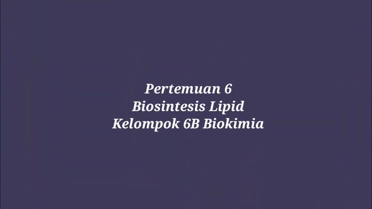 BIOKIMIA 2 | Biosintesis Lipid - Kelompok 6 Kelas B - YouTube
