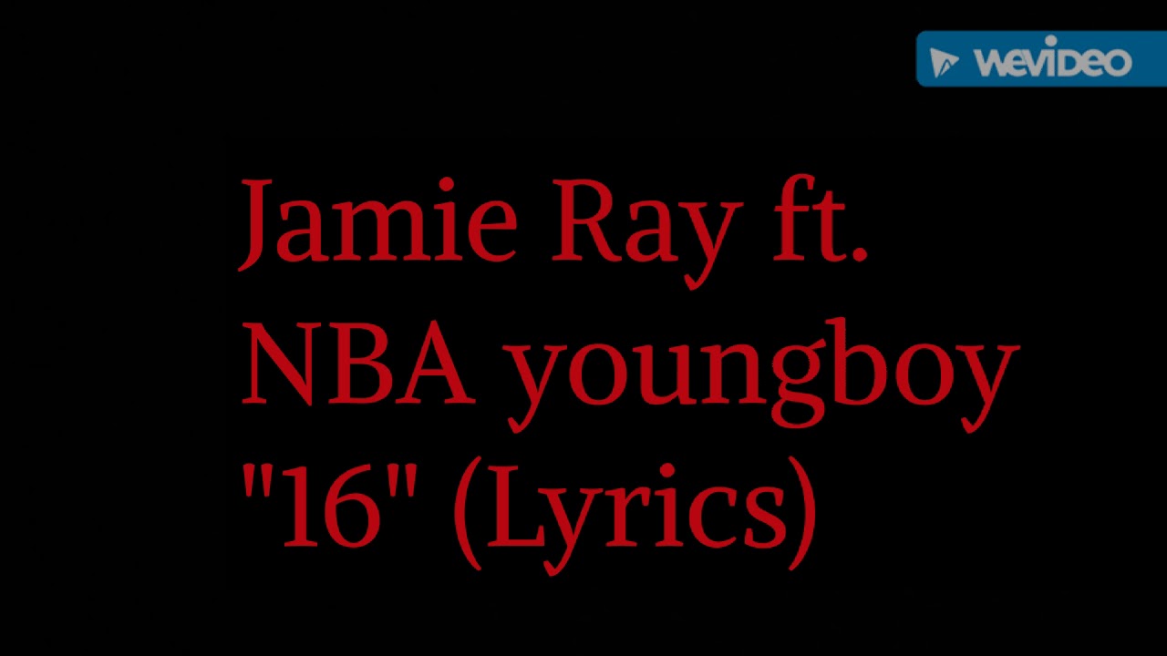 Nba youngboy ft. Jamie ray "16" (Lyrics) - YouTube