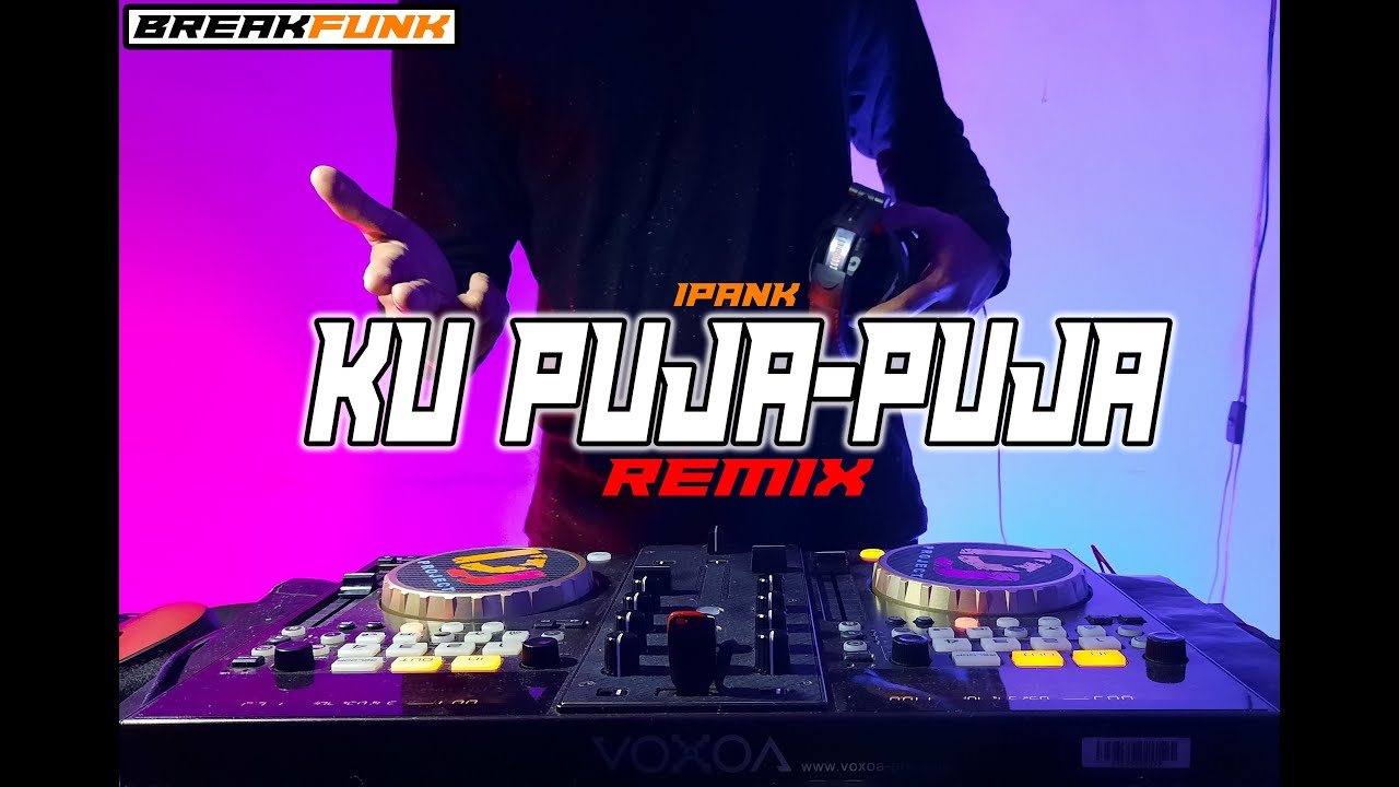 DJ KU PUJA PUJA IPANK REMIX FULL BASS BREAKFUNK - YouTube