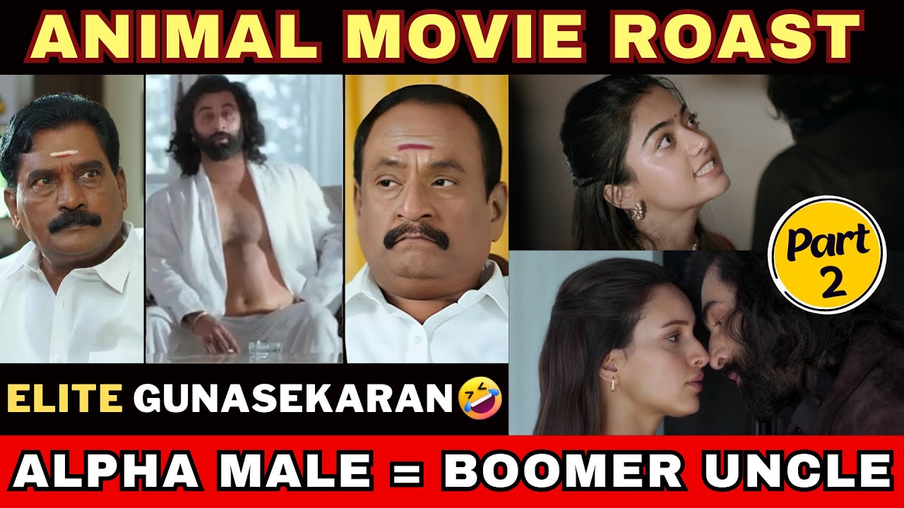 Animal Movie Roast - Part 2 😂 | Tamil Roast | Rashmika Mandanna | Tamil ...