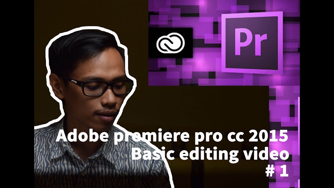 Cara cepat belajar Adobe Premiere Pro CC 2015 #1 Basic Editing Video ...