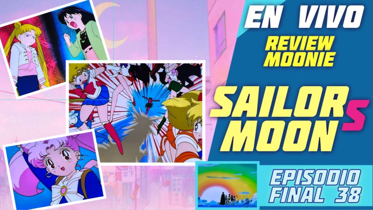 SAILOR MOON S REVIEW MOONIE EPISODIO FINAL 38 🌙 - YouTube