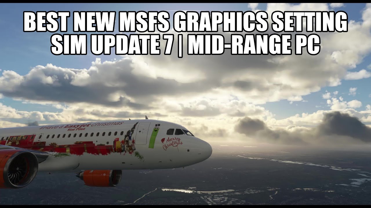 New Graphics Settings For Mid-Rage PC - Sim Update 7 | MSFS 2020 - YouTube