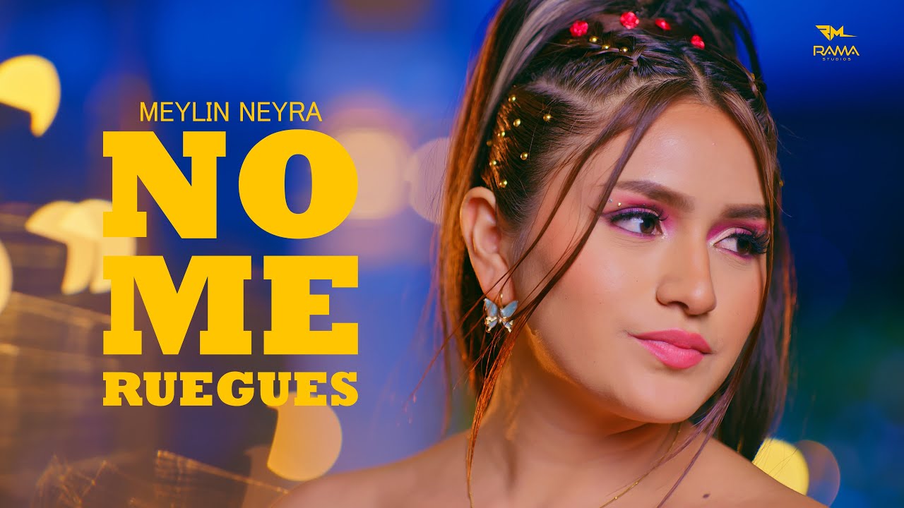 Meylin Neyra - NO ME RUEGUES (Video Oficial) RAMA Studios - YouTube