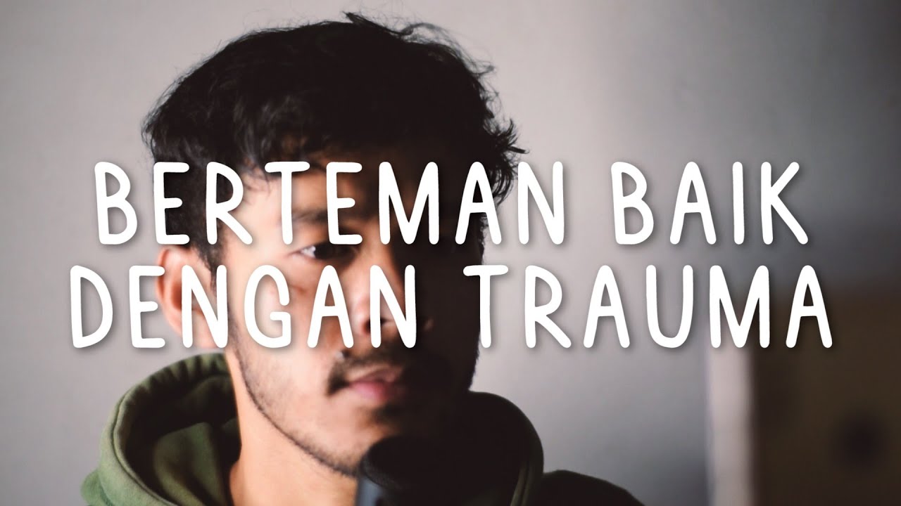 Berteman baik dengan trauma - YouTube