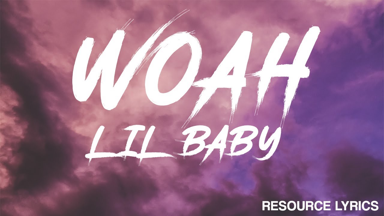WOAH!- Lil Baby(Lyrics Video) - YouTube
