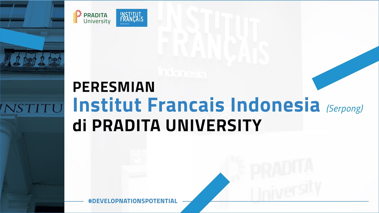 Peresmian Institut Francais Indonesia (serpong) di PRADITA UNIVERSITY ...