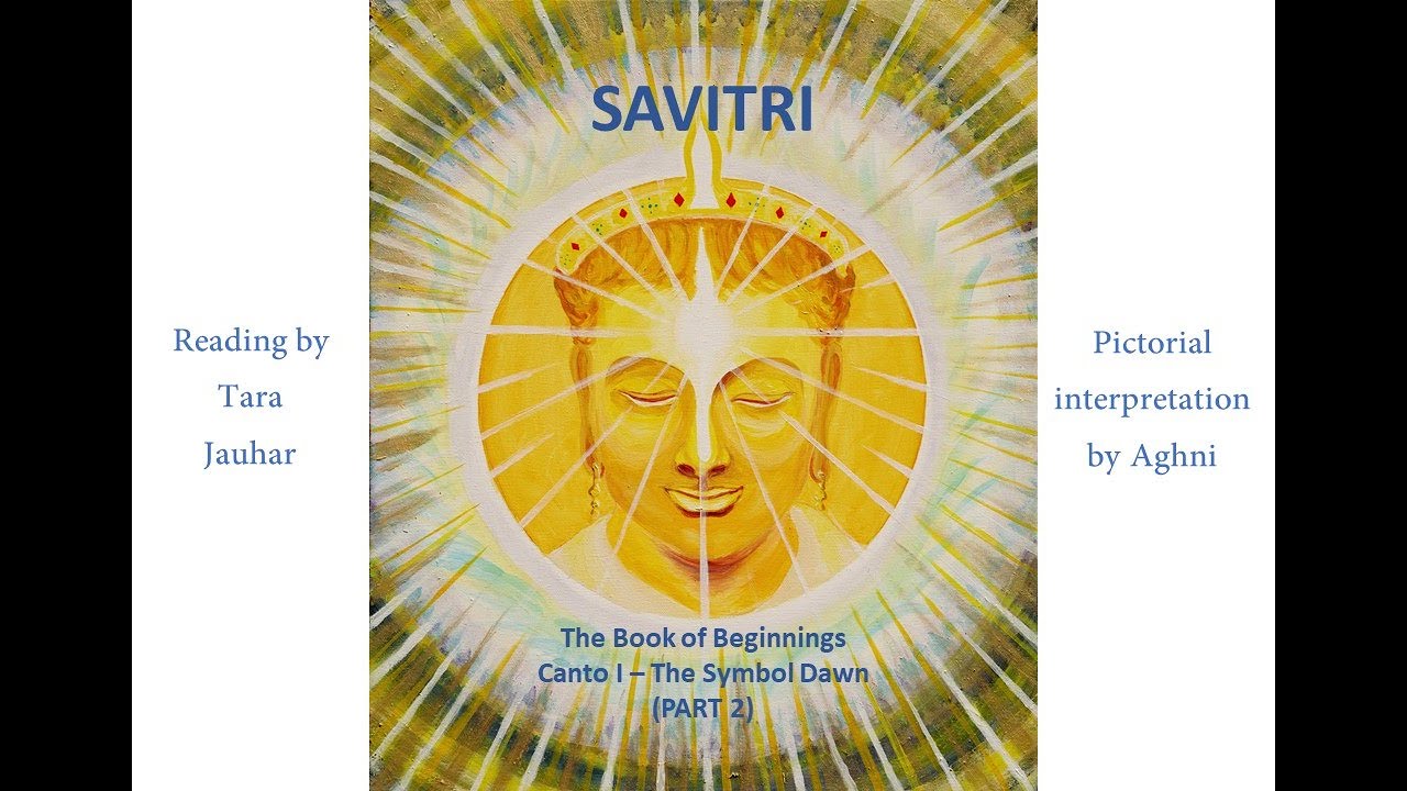 SAVITRI - A Legend and a Symbol - Book 1 - Canto 1 - PART 2 - by Sri ...