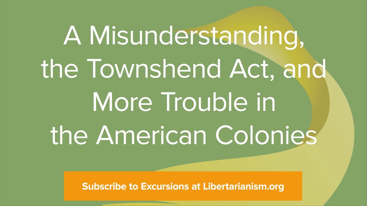 Excursions, Ep. 9: A Misunderstanding, the Townshend Act, and More ...
