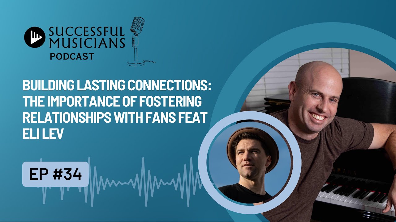 Successful Musicians Podcast EP 34 The Importance of Fostering Relationships with Fans feat. Eli ...