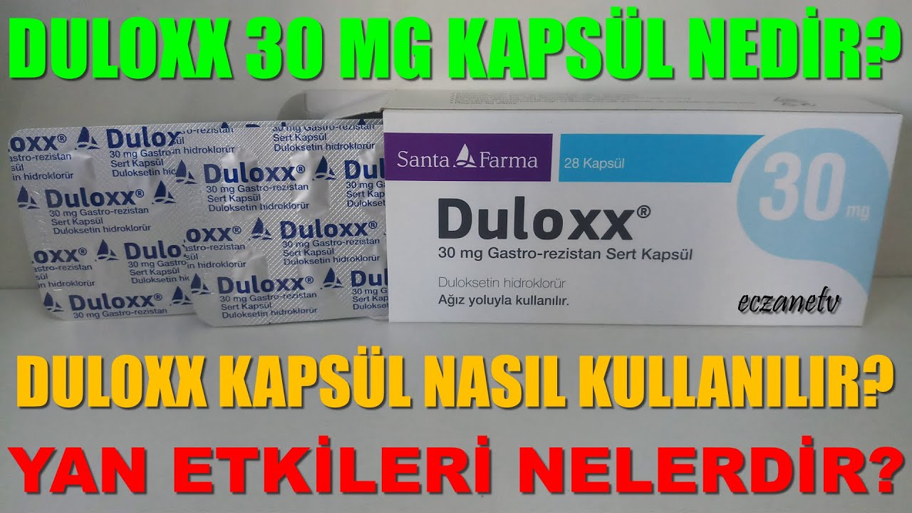 Duloxx 30 Mg Kapsül Nedir? Duloxx 30 Mg Kapsül'ün Yan Etkileri Nelerdir ...