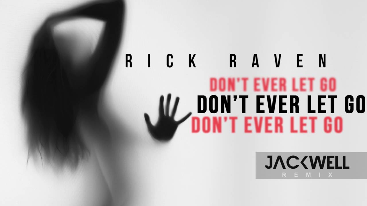 Rick Raven - Don't Ever Let Go (Jackwell Remix) - YouTube