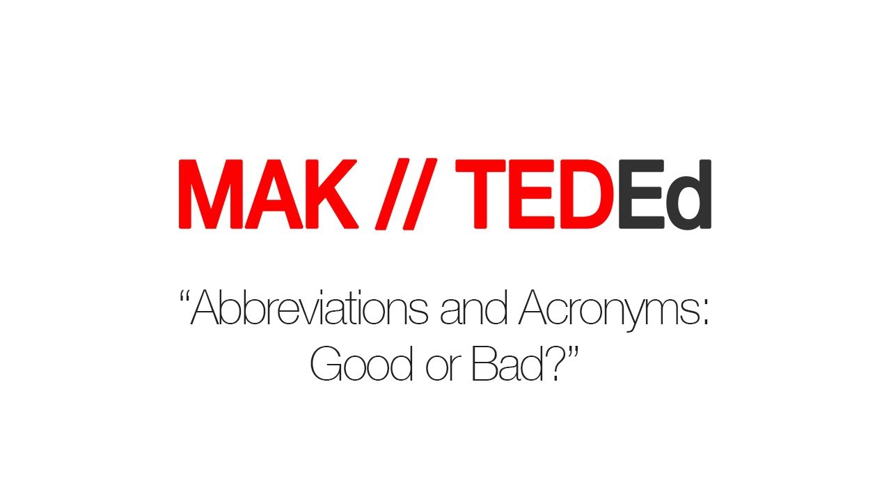 MAK // TED-Ed "Abbreviations and Acronyms: Good or Bad?" by Joia - YouTube