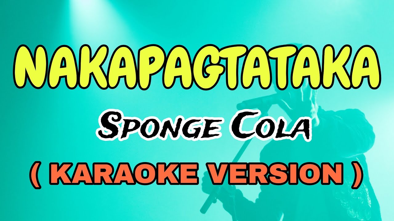 NAKAPAGTATAKA - SPONGE COLA "VIDEOKE" STAR KARAOKE - YouTube