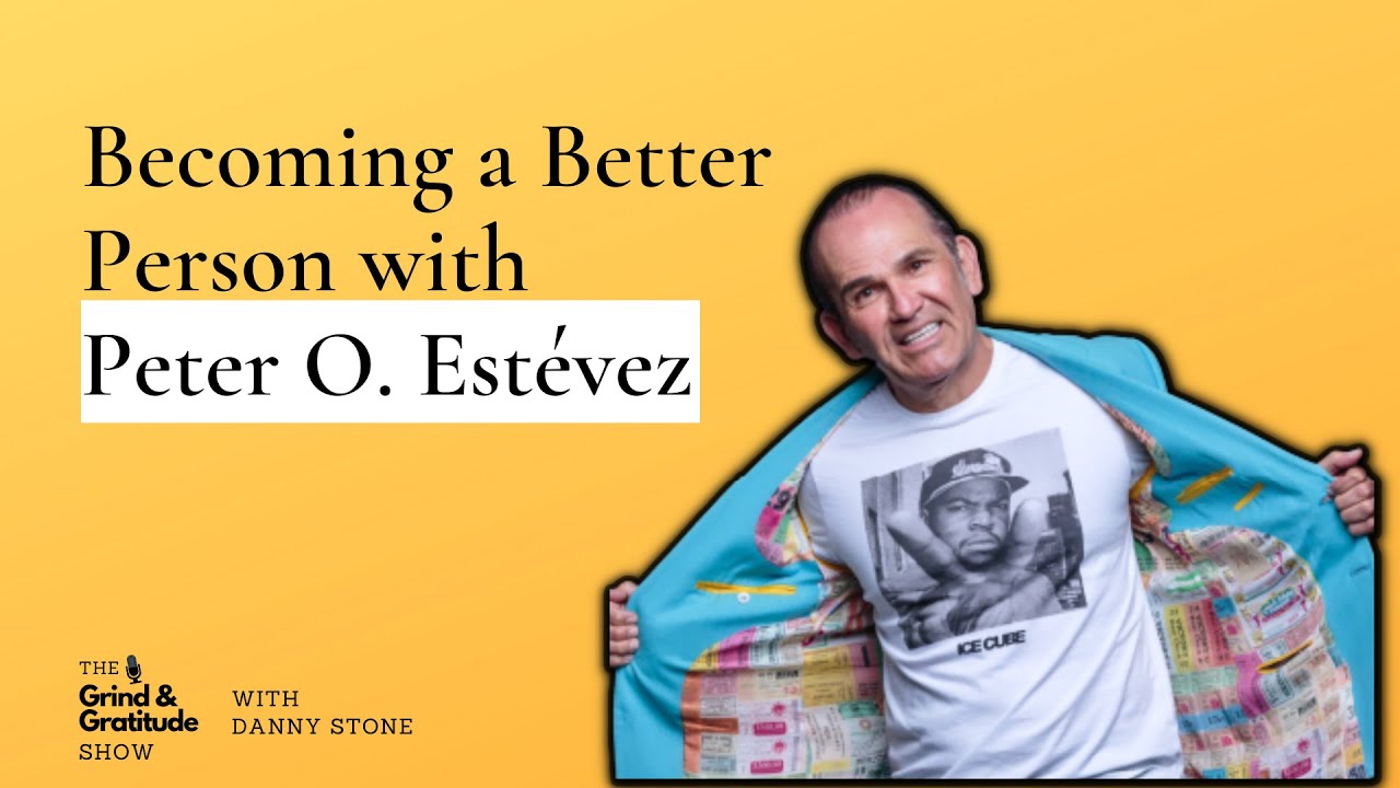 Becoming a Better Person With Peter O. Estévez - YouTube