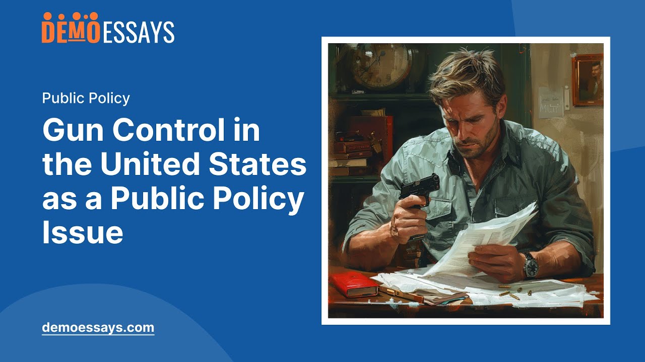 Gun Control in the United States as a Public Policy Issue - Essay ...