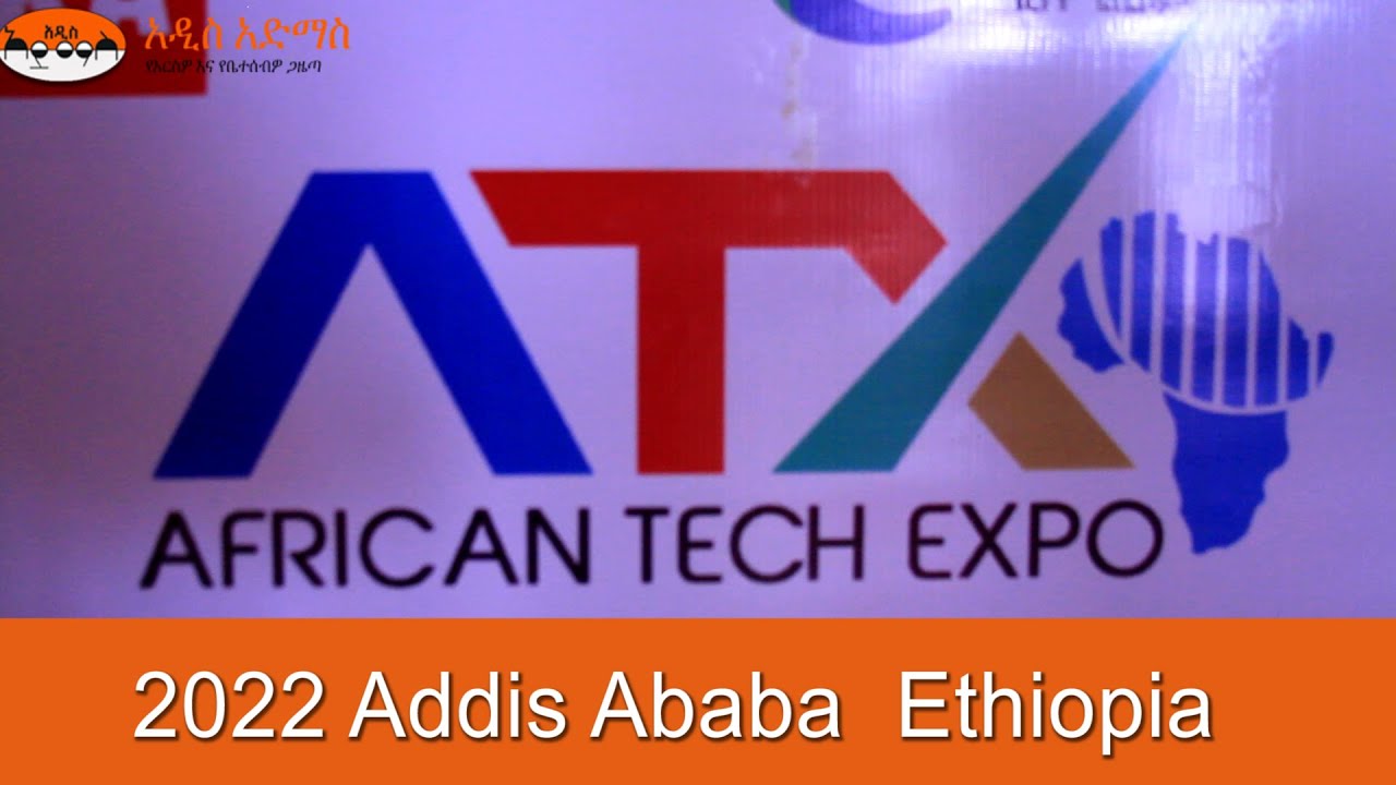 AFRICAN TECH EXPO 2022Addis Ababa Ethiopia - YouTube