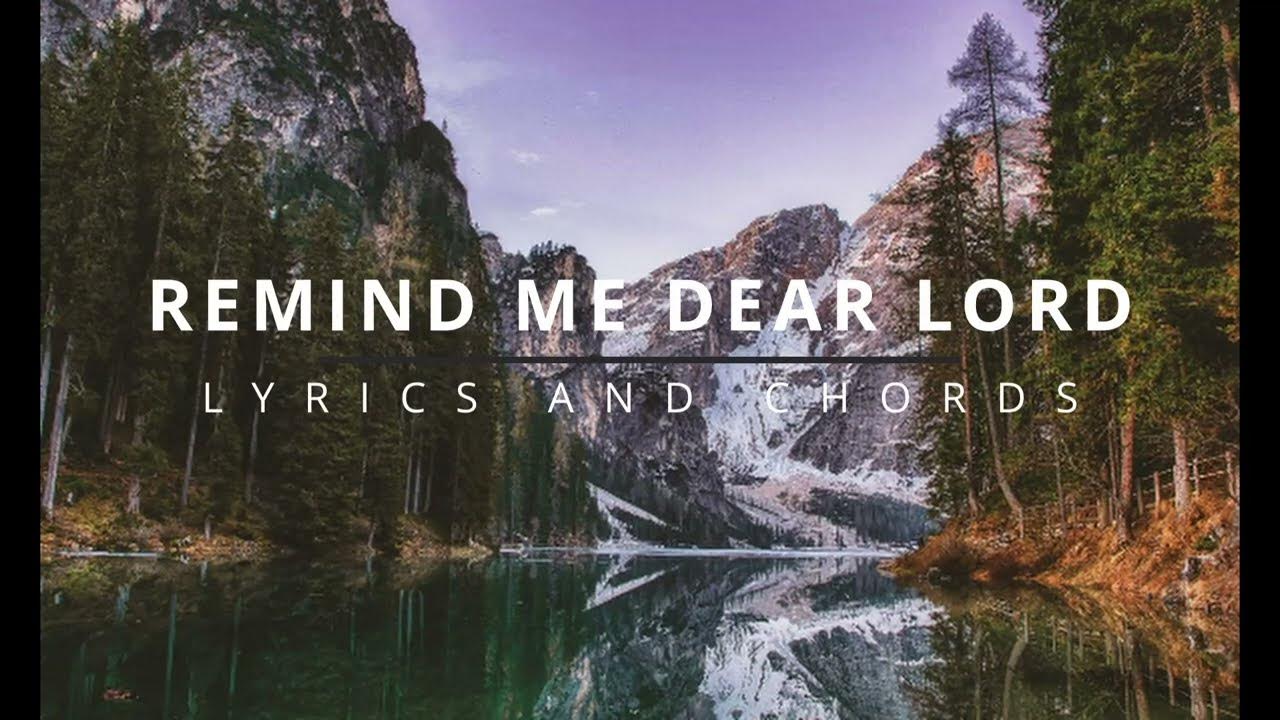 REMIND ME DEAR LORD Lyrics & Chords - Terry Blackwood - YouTube