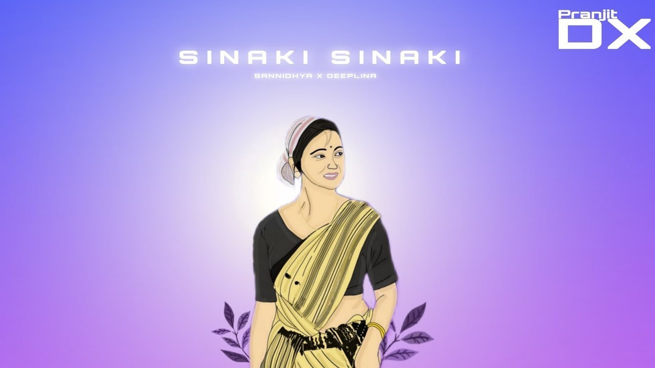 Sinaki Sinaki | New Assamese Song | Sannidhya Bhuyan | Deeplina Deka ...