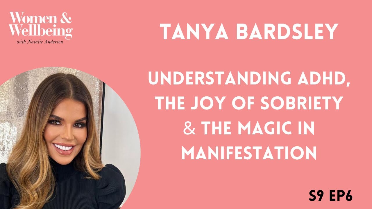S9E6 Tanya Bardsley: Understanding ADHD, The Joy of Sobriety & The ...