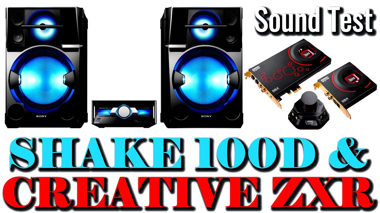 Sony Shake 100D & Sound Blaster ZXR Sound Test | Creative Sound Blaster ...