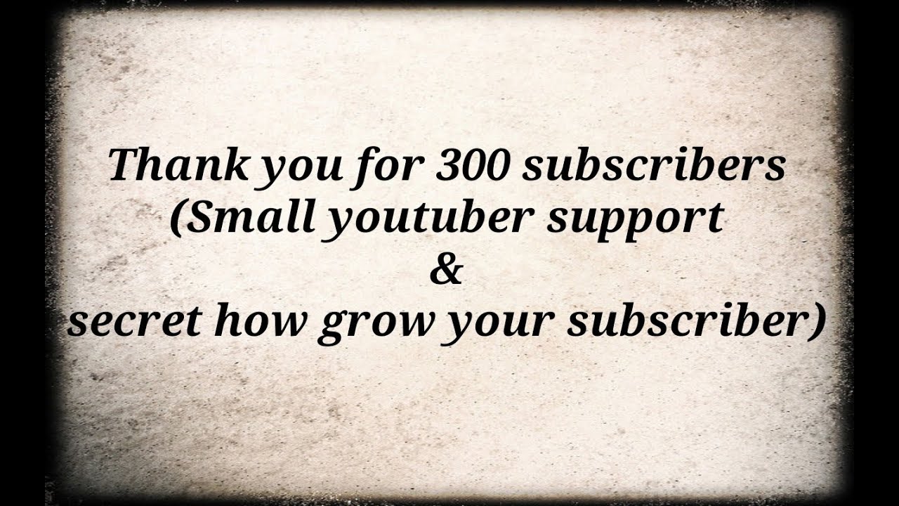 Thank you for 300 subscribers(small youtuber support & secret how to ...