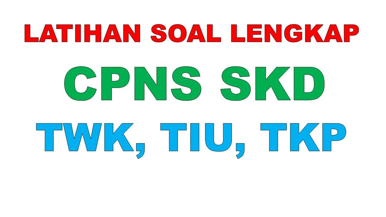 LATIHAN SOAL CPNS SKD TWK, TIU, TKP FULL - YouTube