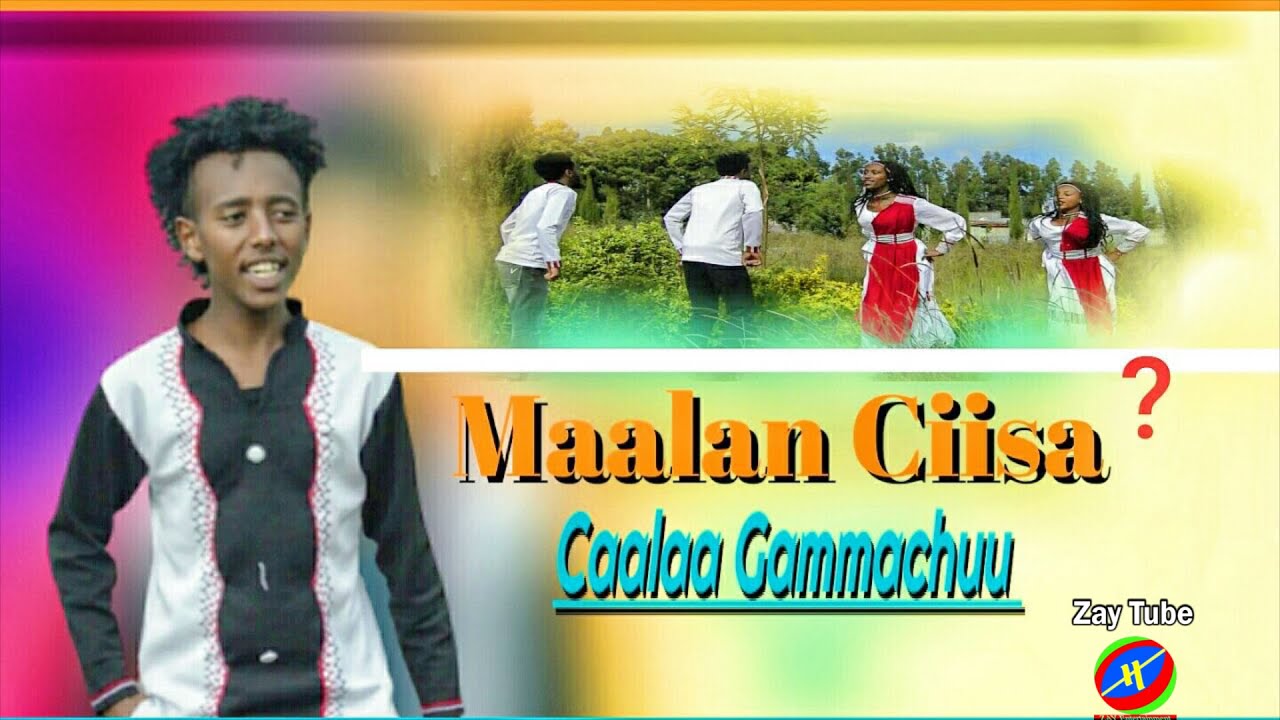 Caalaa Gammachuu - Maalan Ciisa - New Ethiopian Oromo Music - YouTube