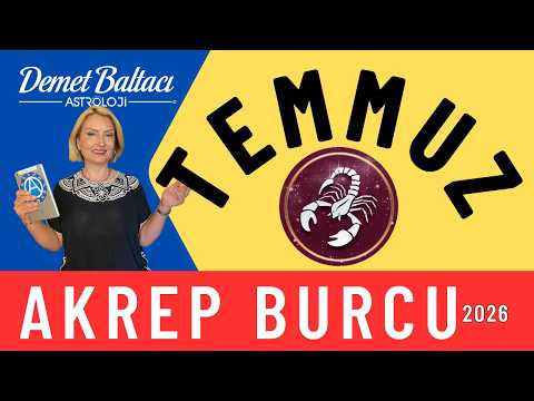 AKREP Burcu 🔥 Temmuz 2026 Aylık Burç Yorumu