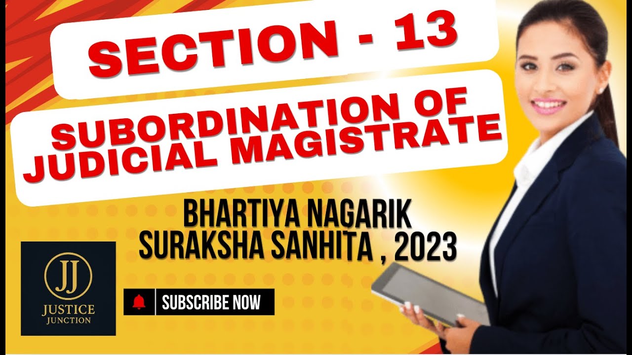 Section 13 BNSS Subordination of Judicial Magistrate | Justice Junction ...