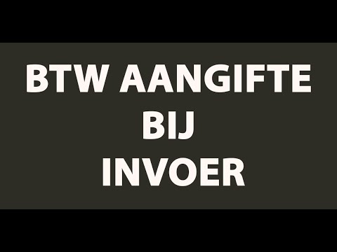 Import - Video Uitleg BTW Aangifte en Invoer - YouTube