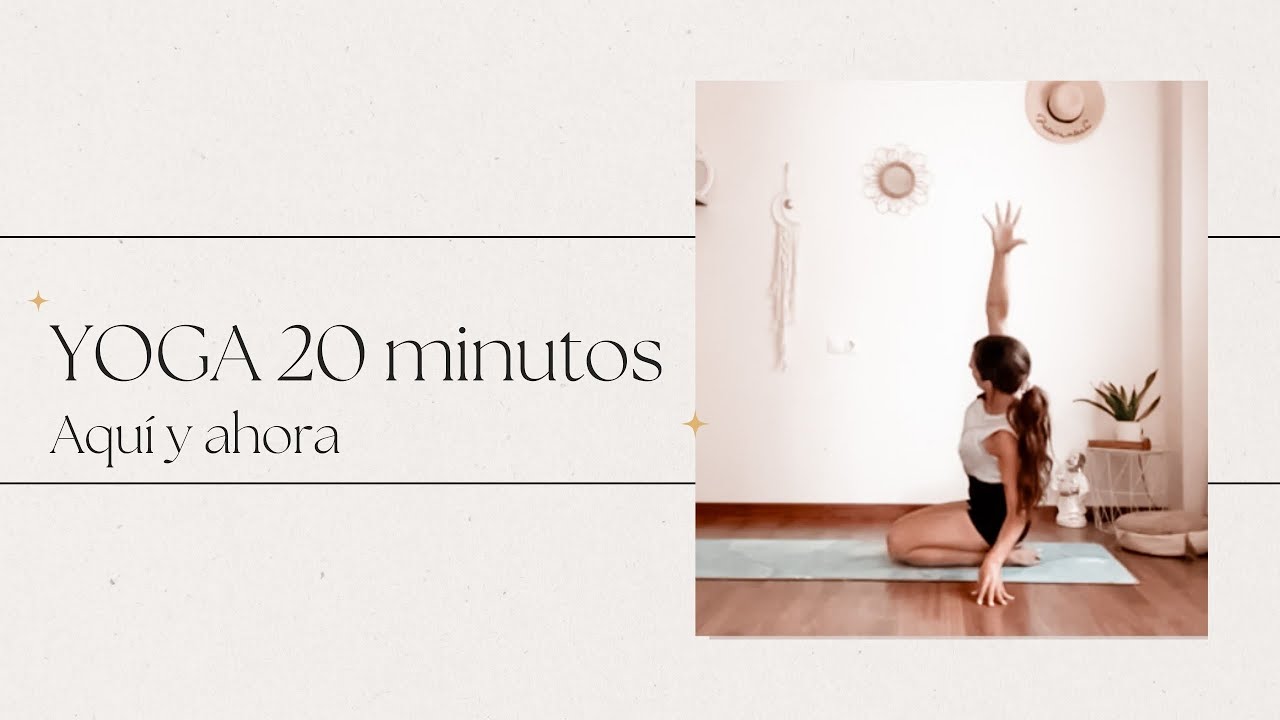 yoga 20 minutos Aquí y ahora - YouTube