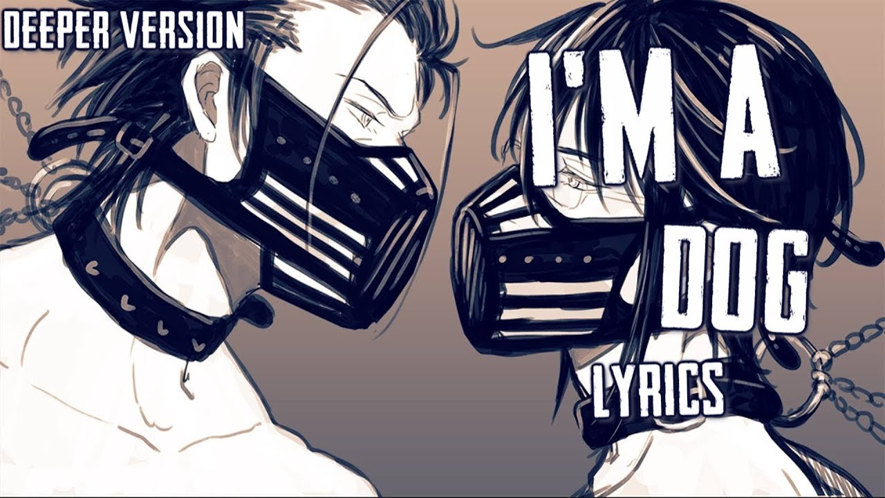 Nightcore - I'm A Dog (Deeper Version) - YouTube