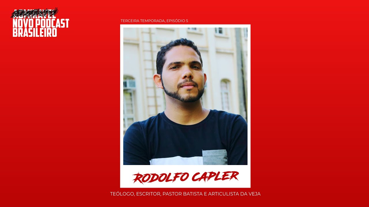 Admirável Novo Podcast Brasileiro #15 - Rodolfo Capler (Teólogo, Pastor ...