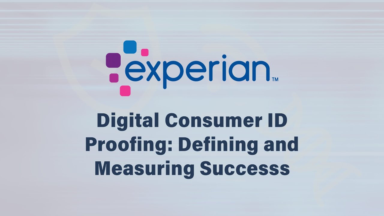 Experian - Digital Consumer ID Proofing: Defining and Measuring Success ...