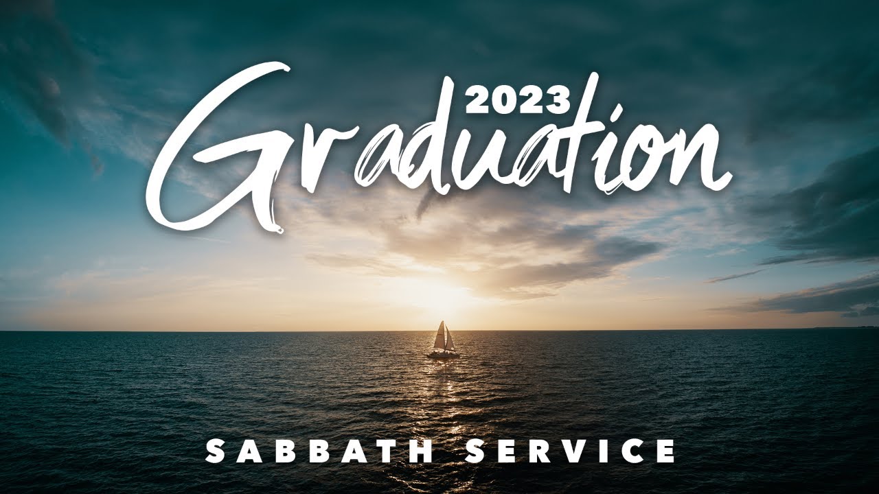 Graduation Weekend 2023 – June 24, Sabbath Service - YouTube