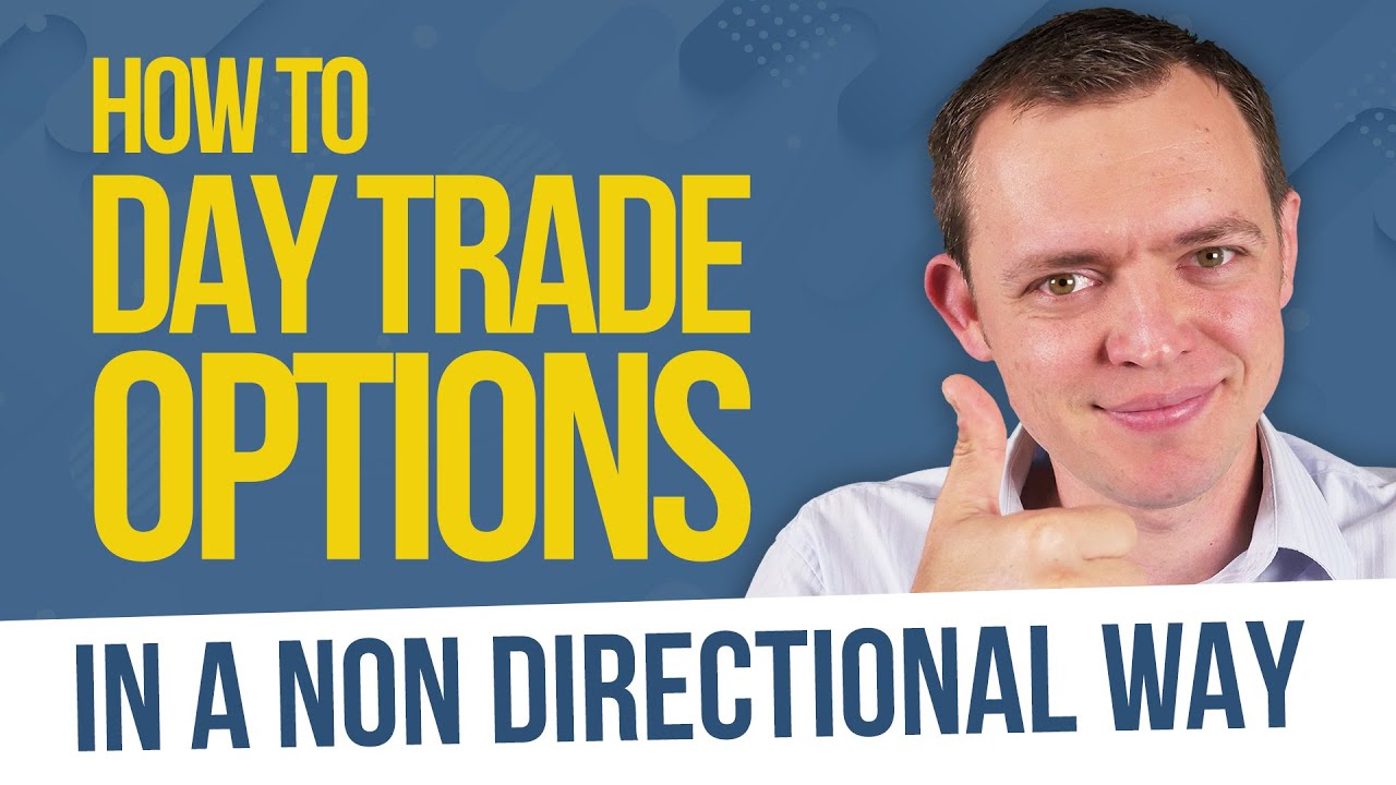 How to DAY TRADE Options in a Non Directional Way - YouTube